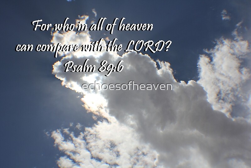""Psalm 89:6" by Carter L. Shepard" " by echoesofheaven | Redbubble