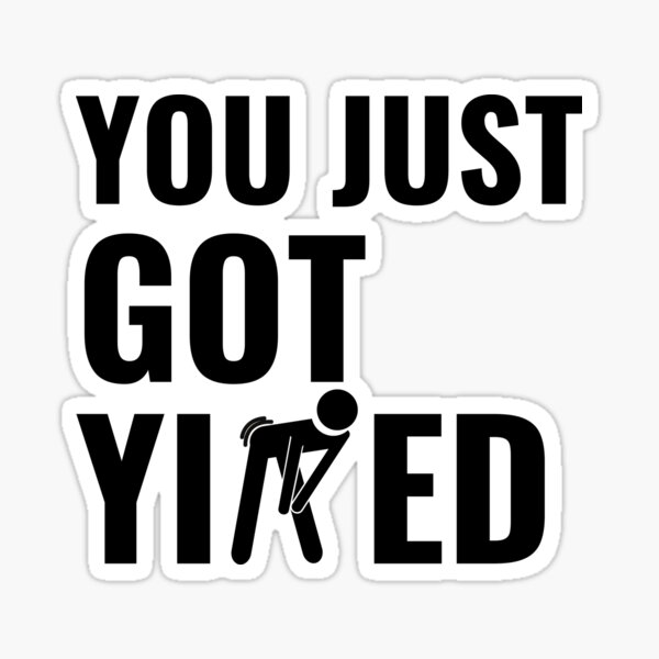"You Just Got Yiked Funny" Sticker for Sale by SAVWIS | Redbubble