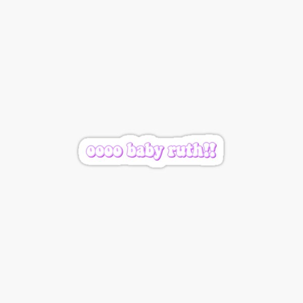"oooo baby ruth!! (3AM)" Sticker for Sale by auberryart | Redbubble