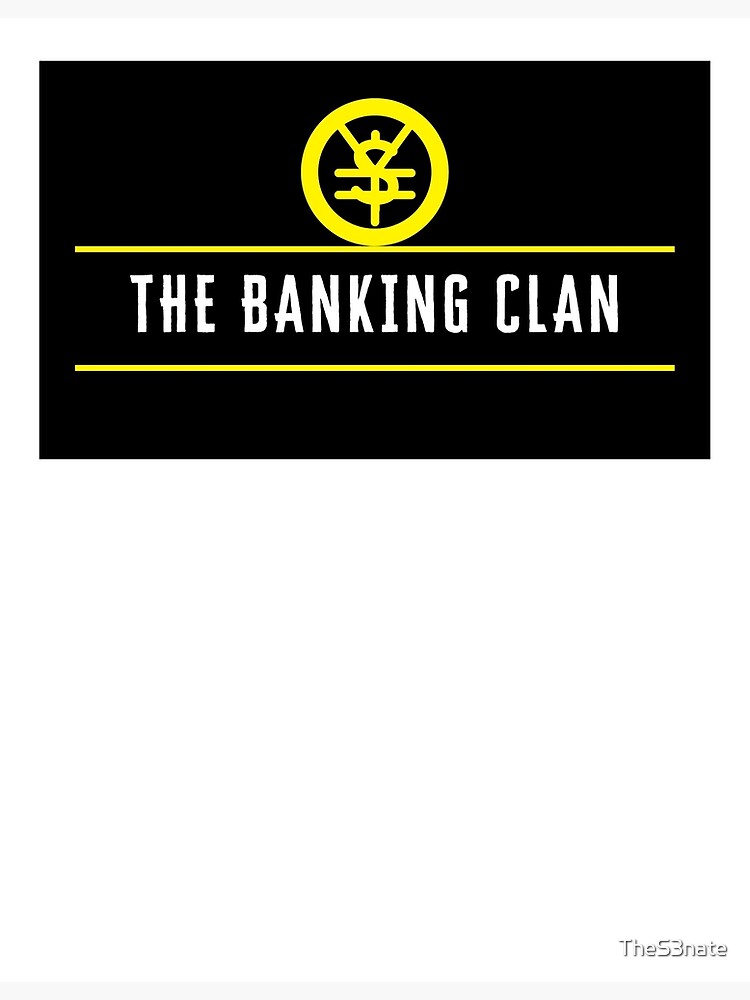 "The Banking Clan " Poster for Sale by TheS3nate | Redbubble