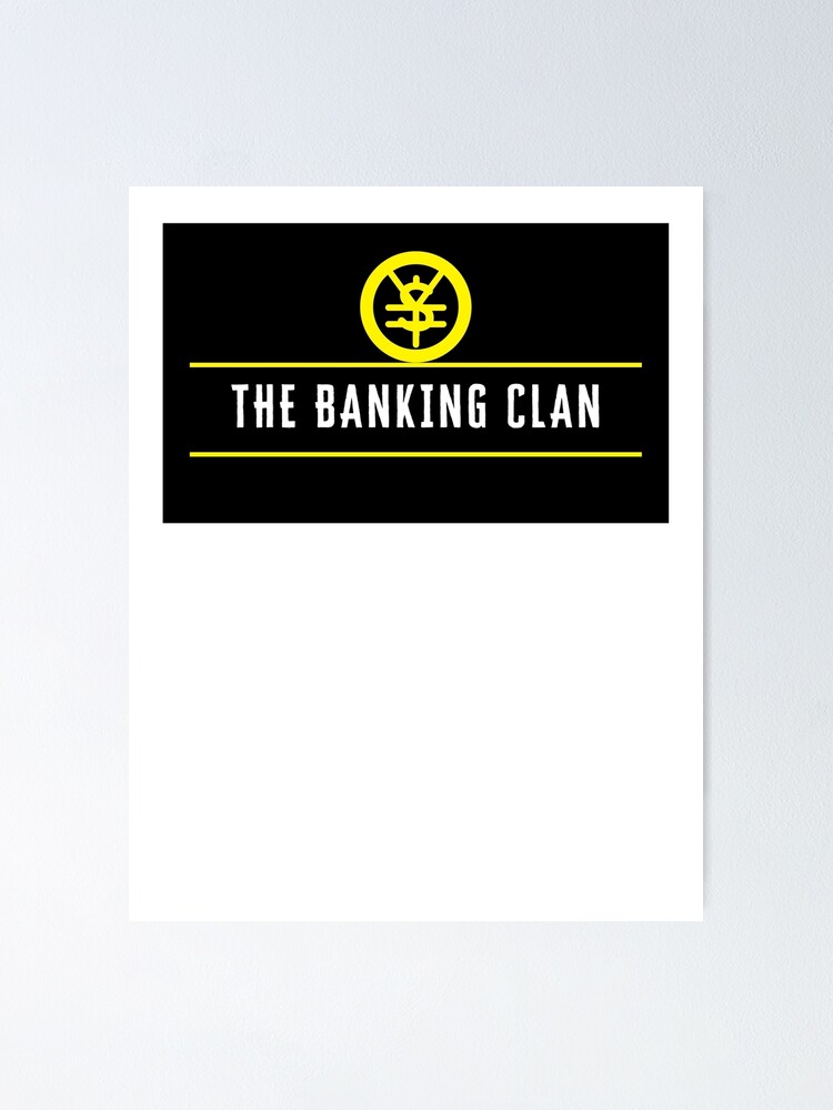 "The Banking Clan " Poster for Sale by TheS3nate | Redbubble