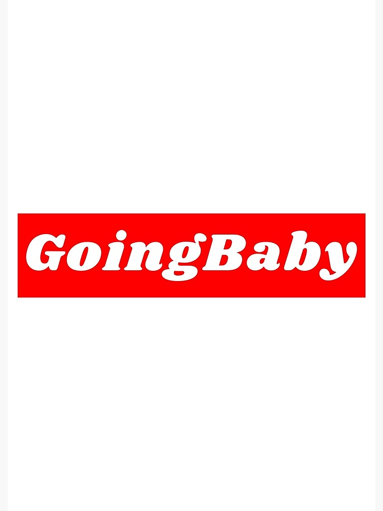 "Going Baby" Poster by blazikin | Redbubble