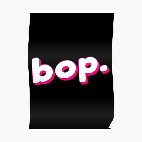 "Bop" Poster for Sale by blazikin | Redbubble