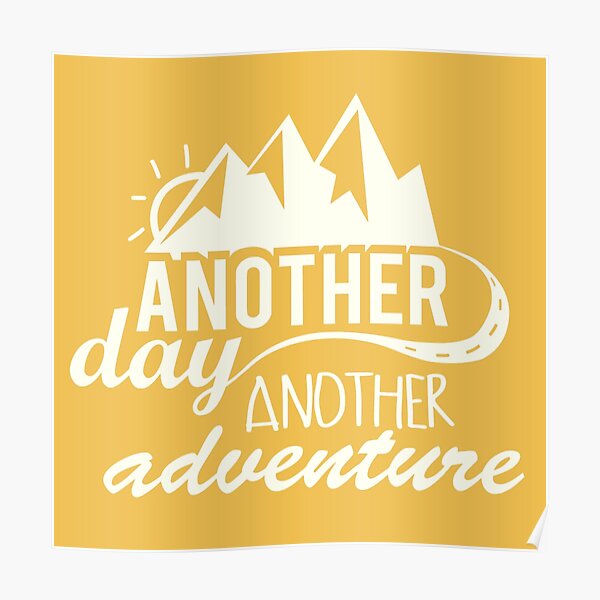 "Another Day Another Adventure Motivational" Poster for Sale by ...