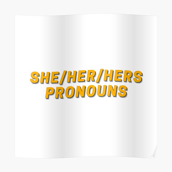 "She her hers pronouns" Poster for Sale by lgbtq-allyship | Redbubble