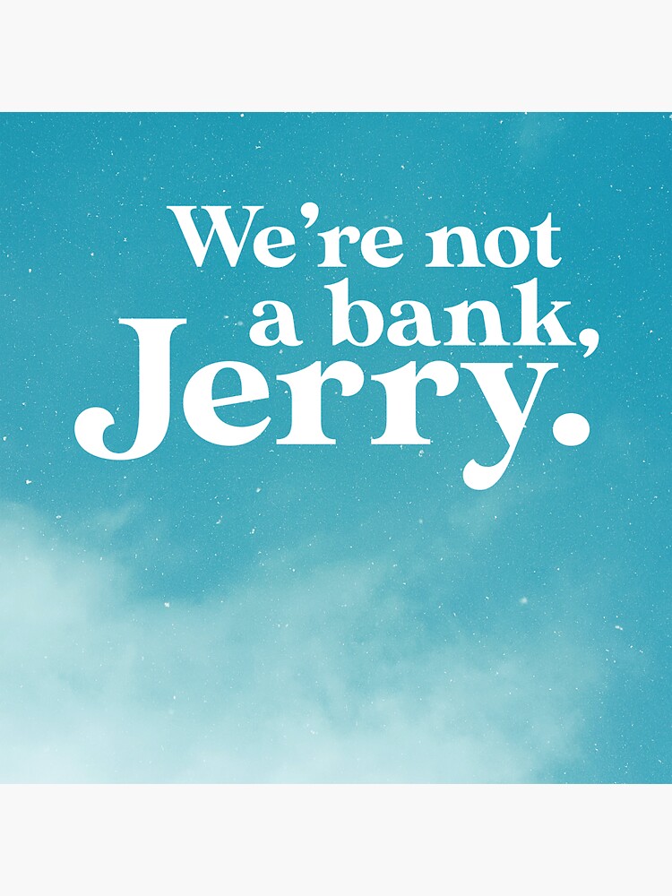 We re Not A Bank Jerry Sticker For Sale By MonksNotHunks Redbubble we-re-not-a-bank-jerry-sticker-for-sale-by-monksnothunks-redbubble