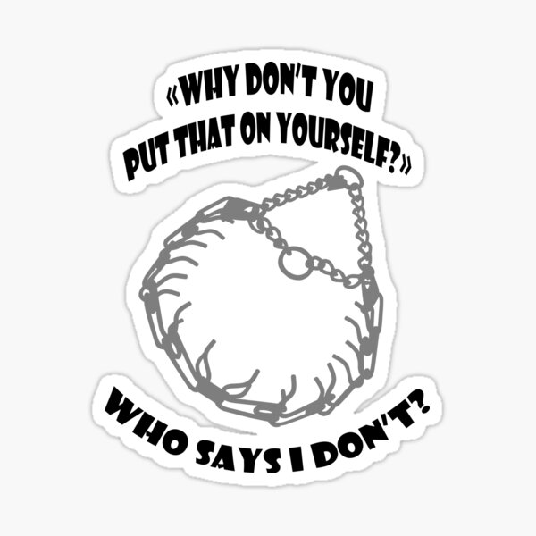 ""Why don't you put that on yourself?" Prong" Sticker for Sale by ...