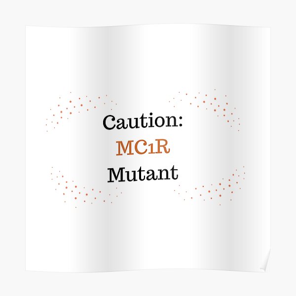 "Caution: MC1R Mutant" Poster by Serotonin4u | Redbubble