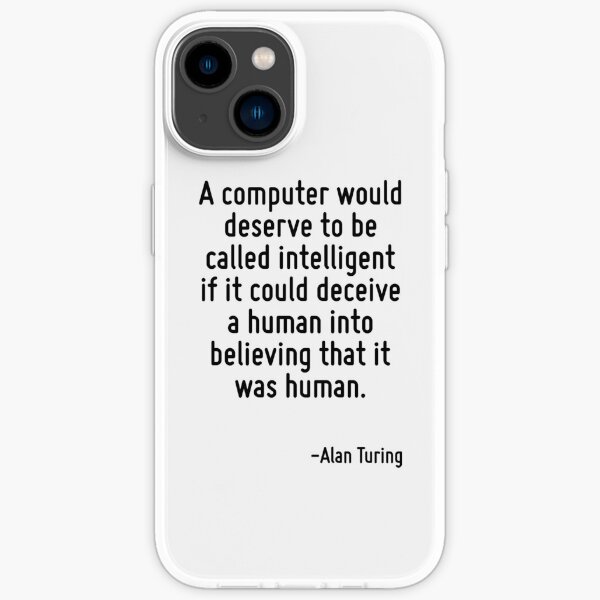 "A computer would deserve to be called intelligent if it could deceive ...