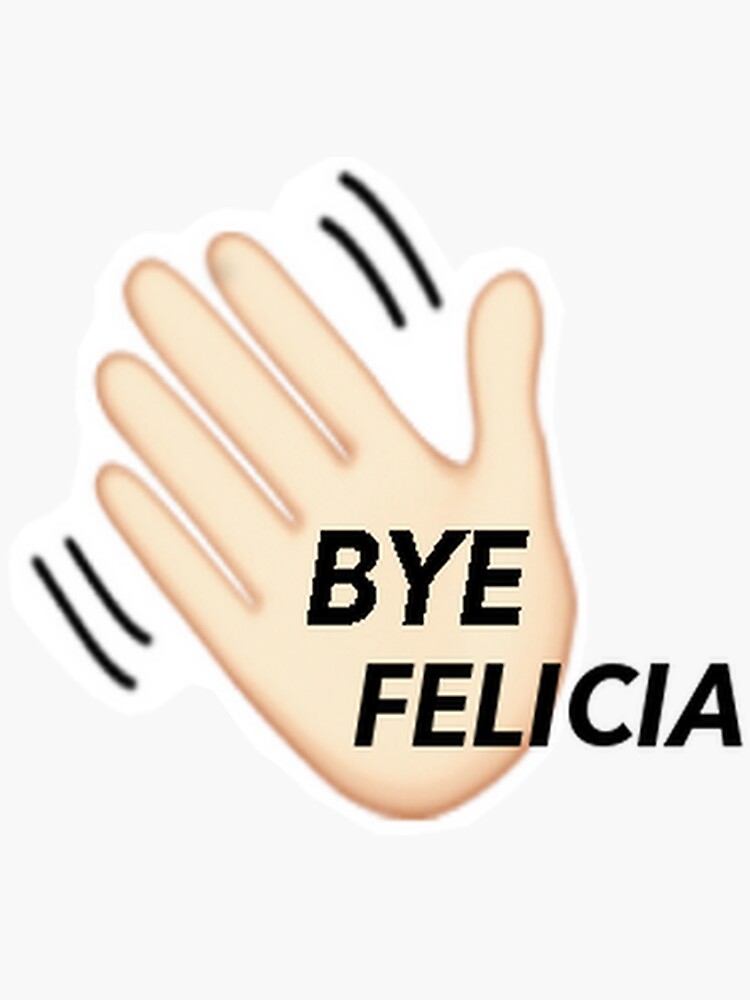 "Bye Felicia" Sticker by elainerivergate | Redbubble