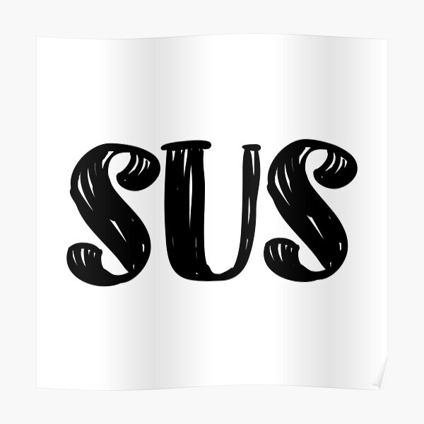 "SUS" Poster for Sale by S-AbtractDesign | Redbubble