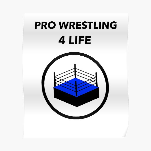 "Pro Wrestling 4 life" Poster by jrenderos | Redbubble