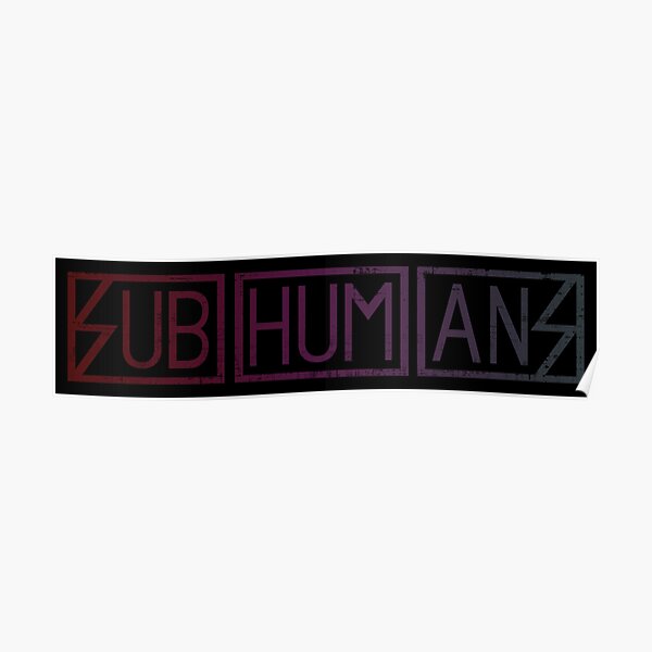 Subhumans Posters | Redbubble