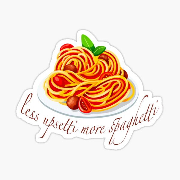 "Less upsetti more spaghetti" Sticker by NomiBee | Redbubble