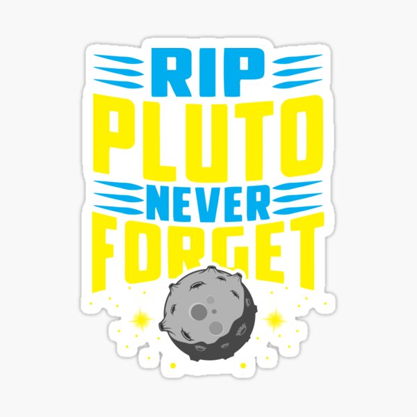 "Rip Pluto Never Forget the asteroid" Sticker for Sale by Grinover ...