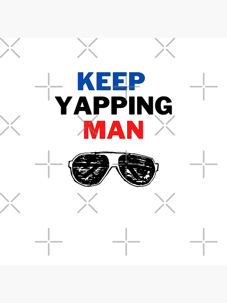 "Keep Yapping Man Glasses" Poster by LuckyKermit | Redbubble