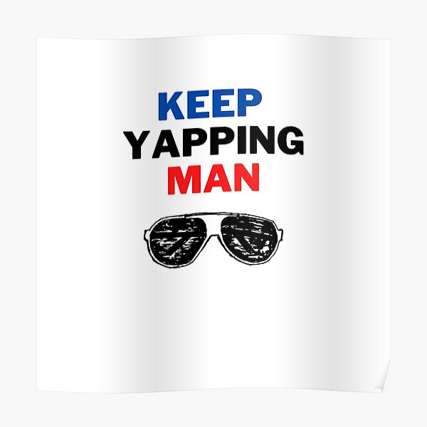 "Keep Yapping Man Glasses" Poster by LuckyKermit | Redbubble
