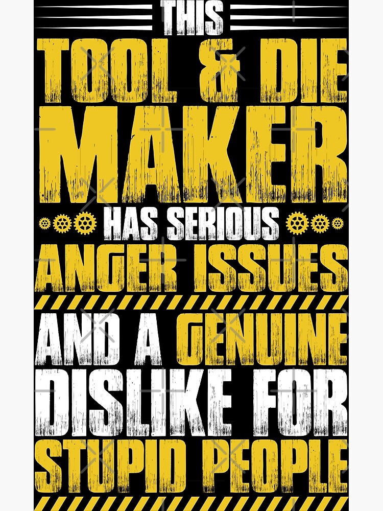"Tool & Die Maker Toolmaker Tool And Die Maker" Poster for Sale by ...