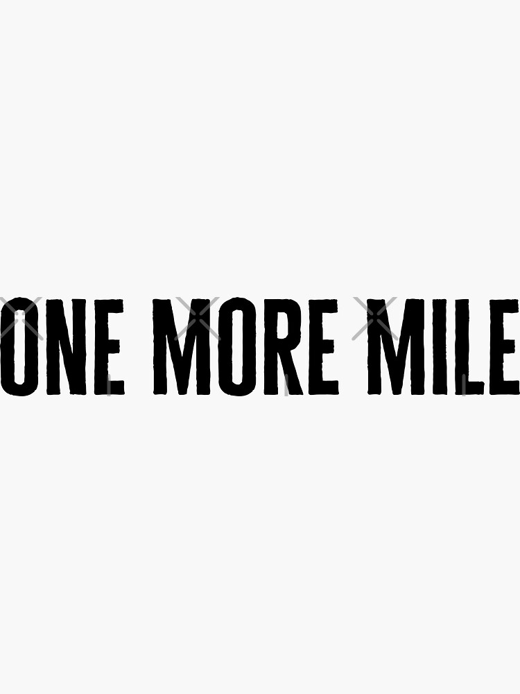 "One More Mile" Sticker for Sale by RunnersHigh-- | Redbubble