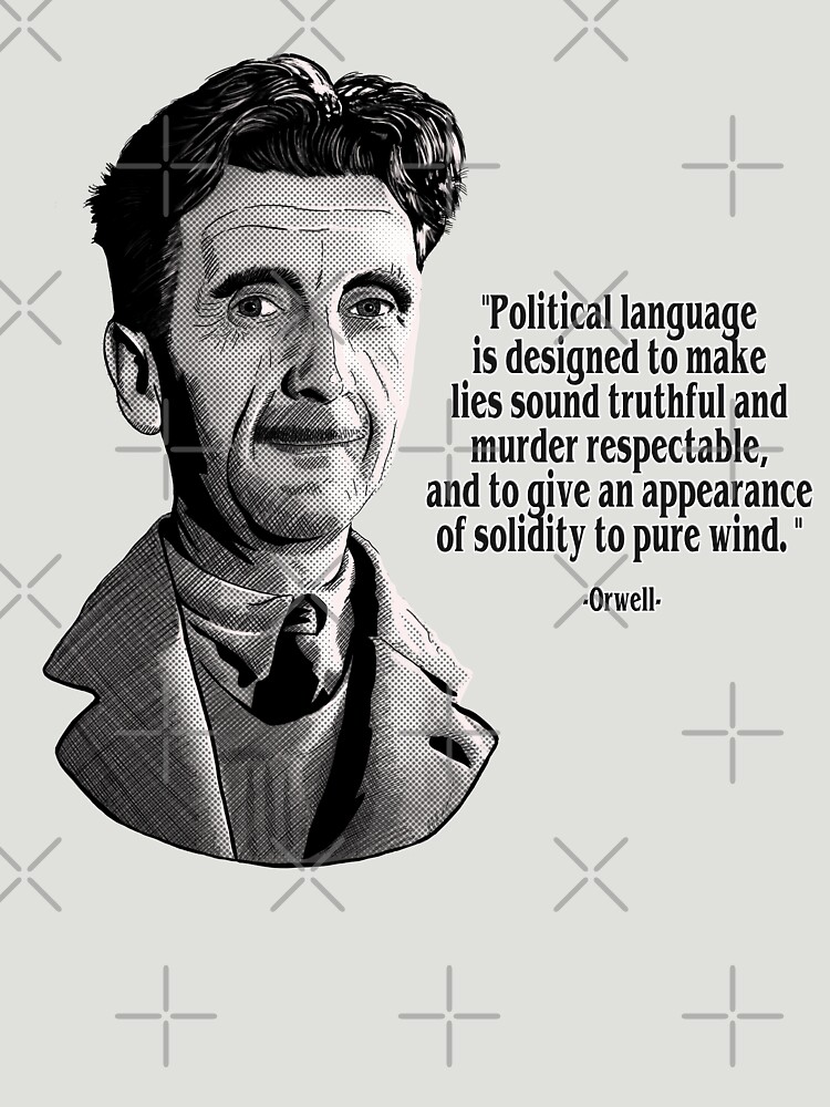 "George Orwell, Political Language is Designed to Make Lies Sound ...