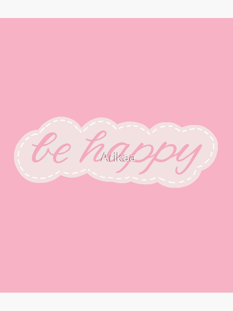 "Be Happy Cute Pink" Poster by Arikaa | Redbubble