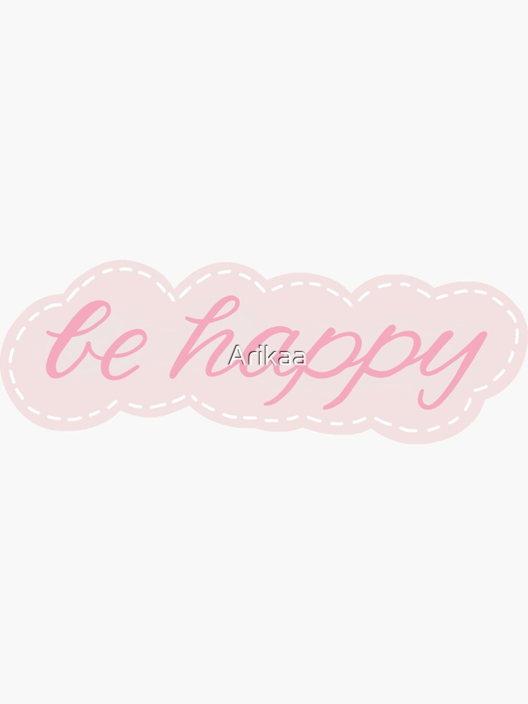 "Be Happy Cute Pink" Sticker by Arikaa | Redbubble