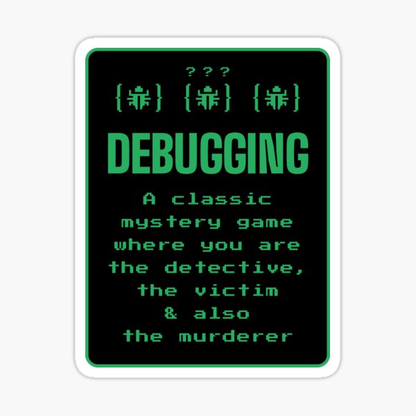 Debugging Funny Programmer Software Developer Qa Testing Nerdy Programming Humor Debug