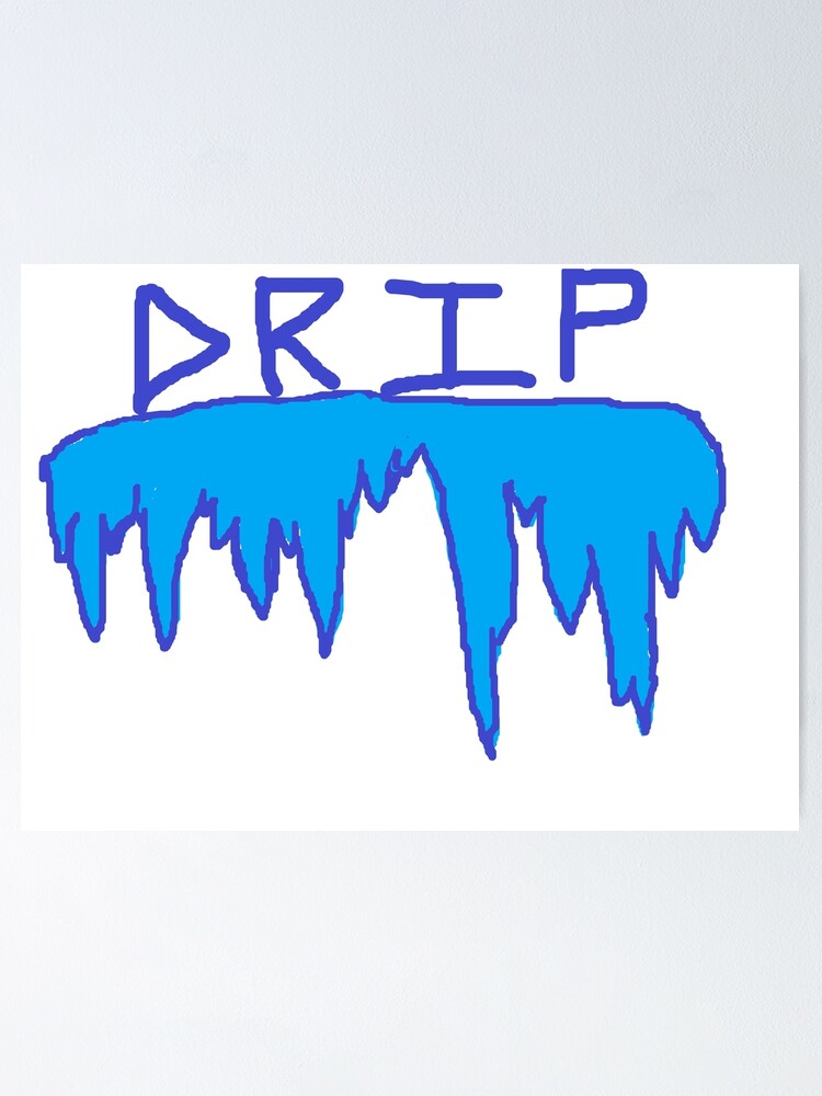 "Icy ''DRIP'' Blue And White Design For T-Shirts And More" Poster for ...