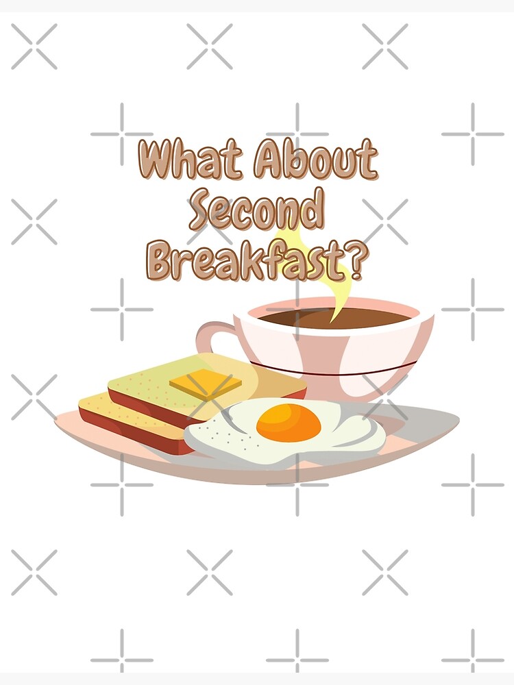 "What About Second Breakfast!" Poster by mizous | Redbubble