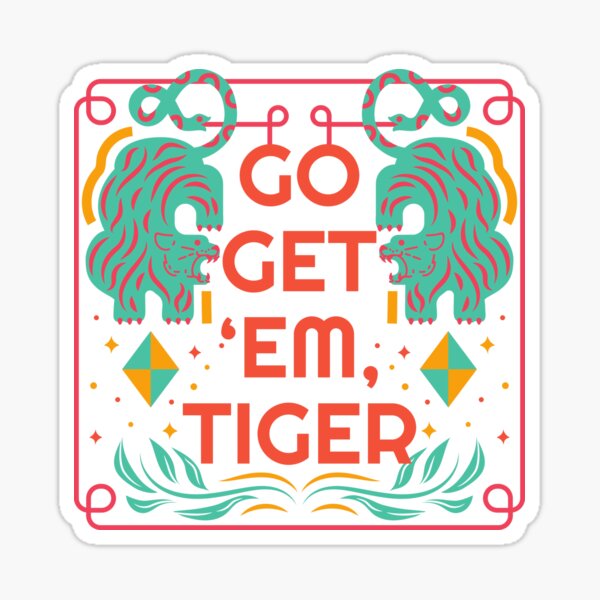 "Go Get 'Em Tiger Roar" Sticker for Sale by TheveryGudMemes | Redbubble