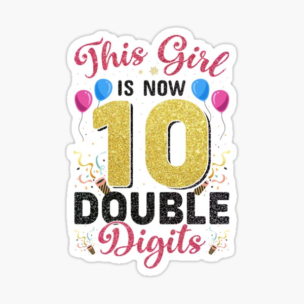 "This Girl is Now Double Digits Birthday girl 10 years old" Sticker for ...