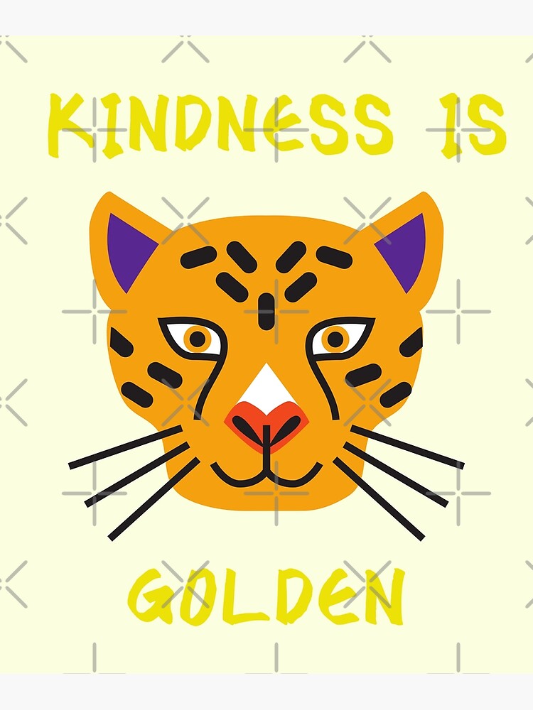 "Kindness Is Golden" Poster for Sale by luchik-and-co | Redbubble
