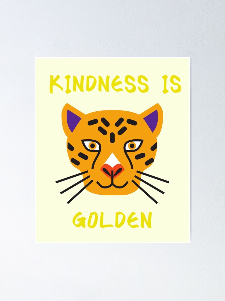 "Kindness Is Golden" Poster for Sale by luchik-and-co | Redbubble
