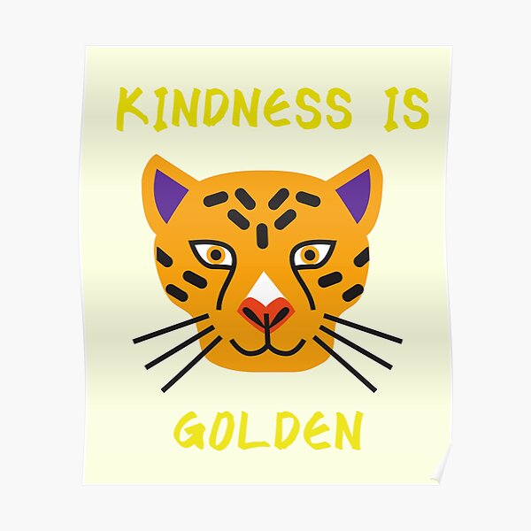 "Kindness Is Golden" Poster for Sale by luchik-and-co | Redbubble