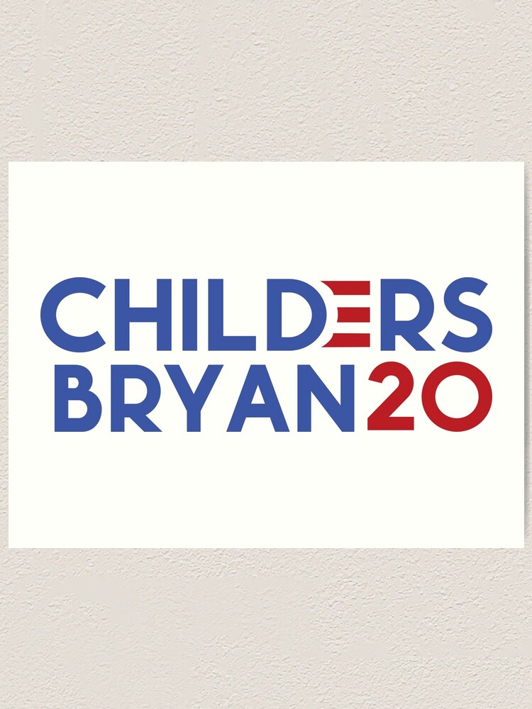 "CHILDERS BRYAN 2020" Art Print for Sale by MascotMonday | Redbubble