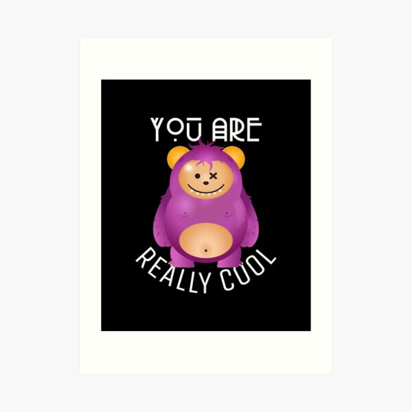 "You are really cool Scary Teddy Monster" Art Print for Sale by ...