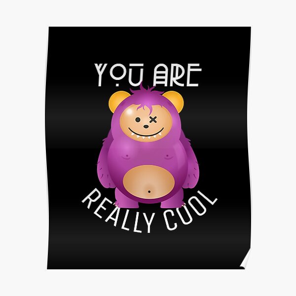"You are really cool Scary Teddy Monster" Poster by Accoutre | Redbubble