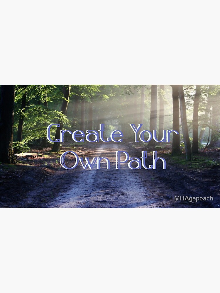 "Create Your Own Path" Sticker for Sale by MHAgapeach | Redbubble