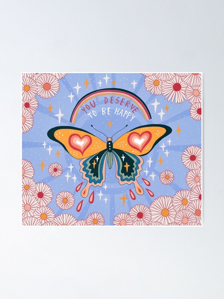 "you deserve to be happy butterfly sparkle " Poster by Cindeele | Redbubble
