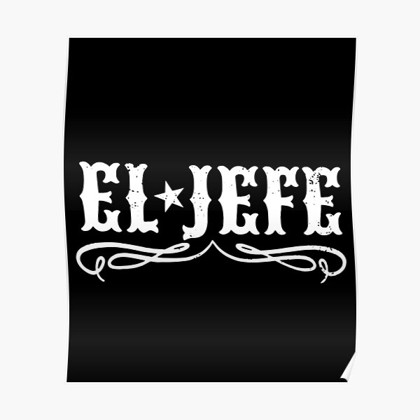 "El jefe" Poster for Sale by AnitaHarrison | Redbubble