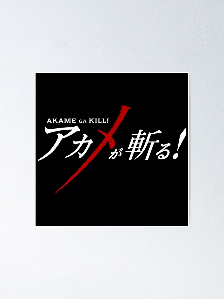 "Akame Ga Kill Logo" Poster for Sale by otakuchaneru | Redbubble
