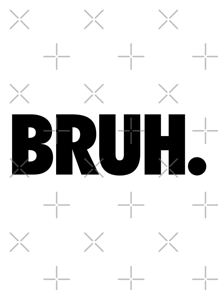 "BRUH." Art Print by cpinteractive | Redbubble