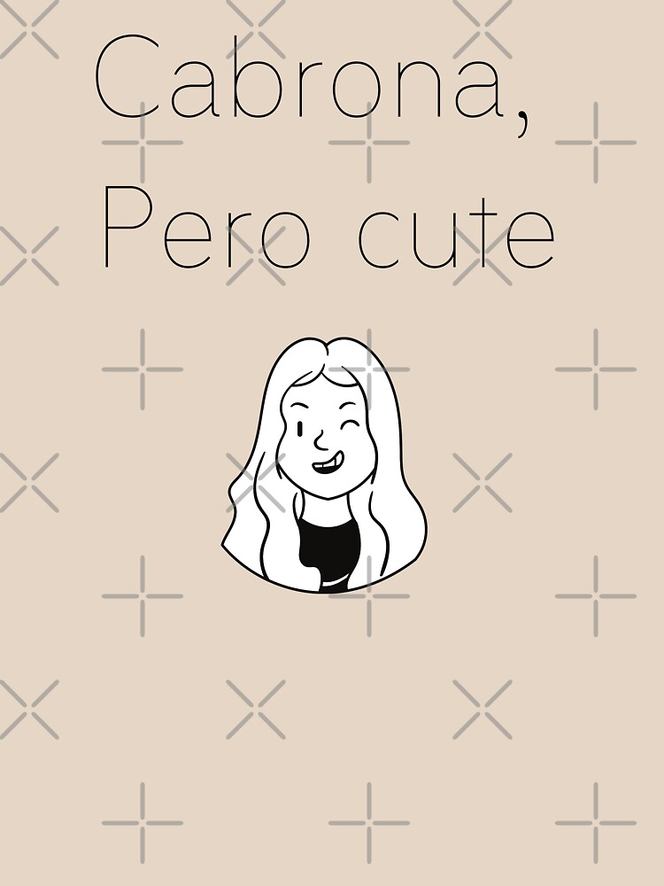 "cabrona, pero cute" T-shirt for Sale by TheGuineanLady | Redbubble ...