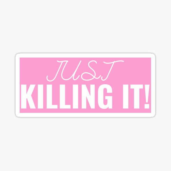 "Just Killing It" Sticker for Sale by SpiceMelangeTee | Redbubble
