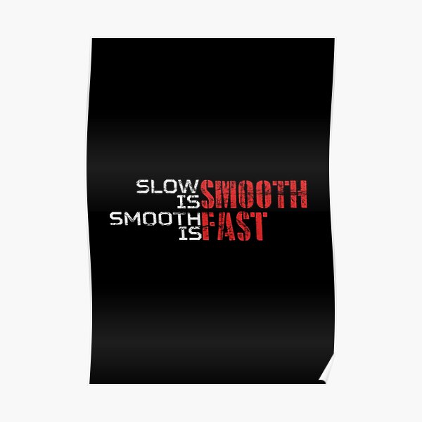 "Slow is smooth, smooth is fast - red and white text (horizontal ...