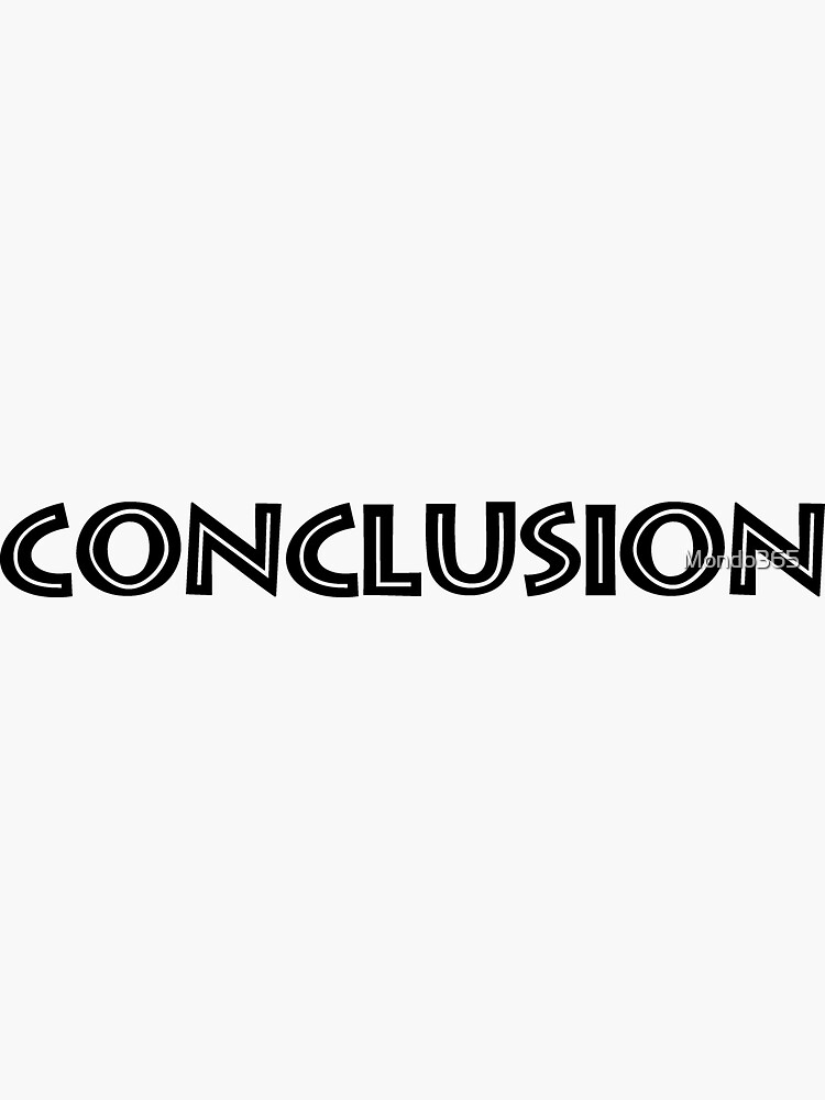"conclusion" Sticker for Sale by Mondo365 | Redbubble