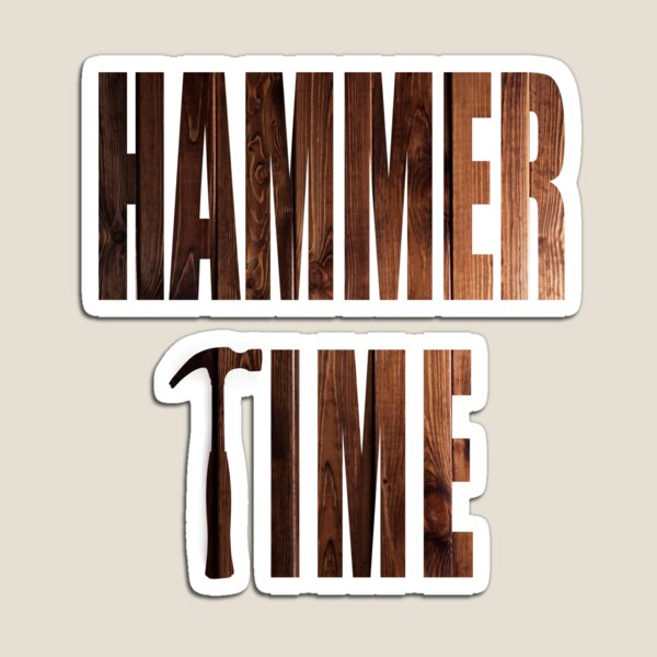 "Hammer Time - carpenters merchandise " Magnet for Sale by burningbackpack | Redbubble