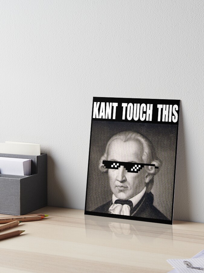 "Kant Touch This | Memes | Funny | Philosophy | Immanuel" Art Board ...