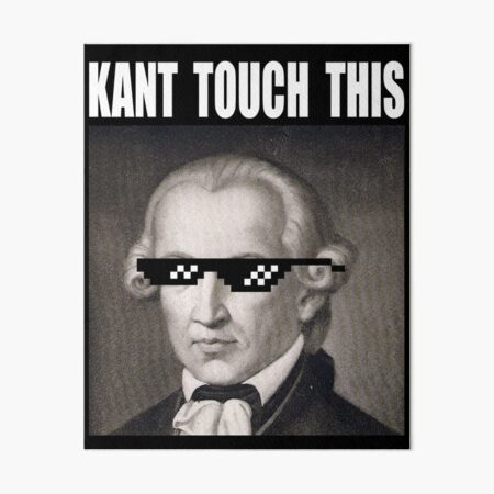 "Kant Touch This | Memes | Funny | Philosophy | Immanuel" Art Board ...
