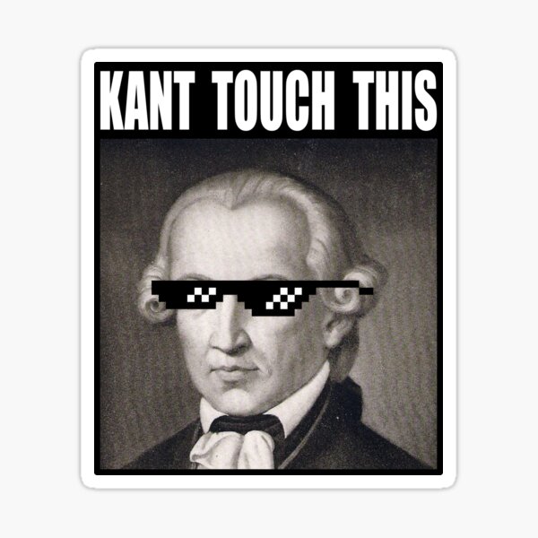 "Kant Touch This | Memes | Funny | Philosophy | Immanuel" Sticker for ...